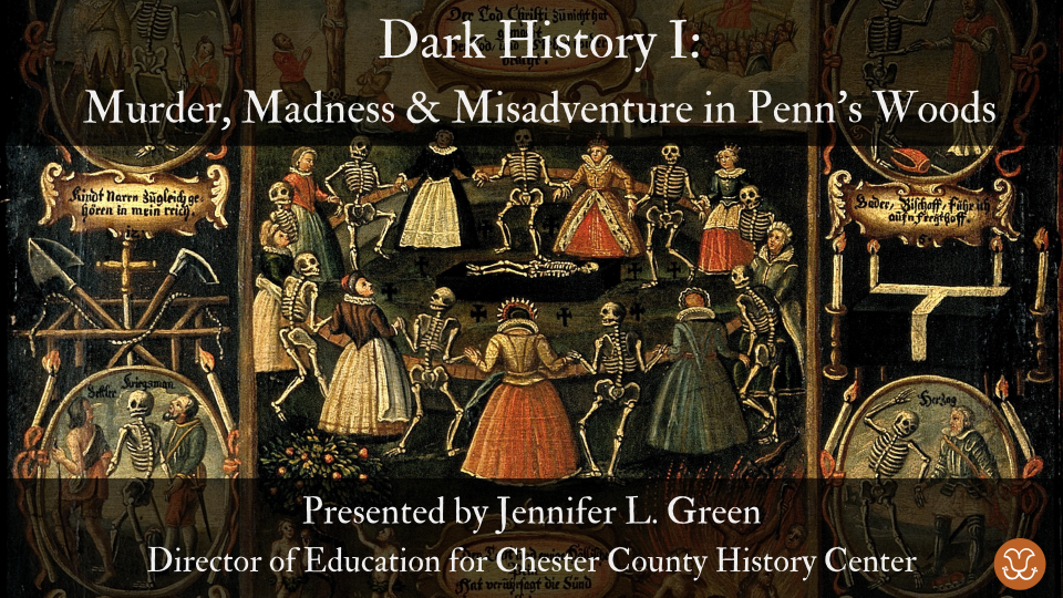 Dark History I: Murder, Madness & Misadventure in Penn's Woods